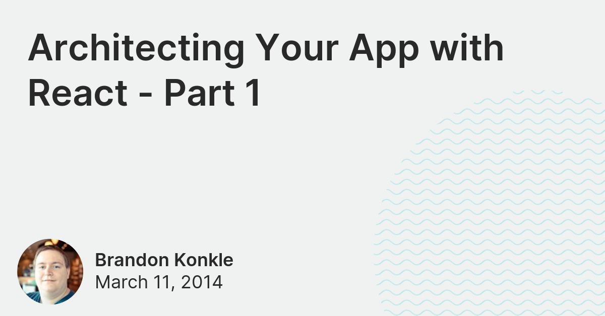 Architecting Your App with React - Part 1 | Lincoln Loop
