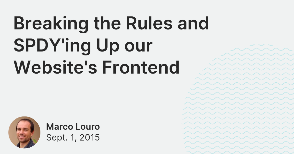 Breaking the Rules and SPDY'ing Up our Website's Frontend | Lincoln Loop
