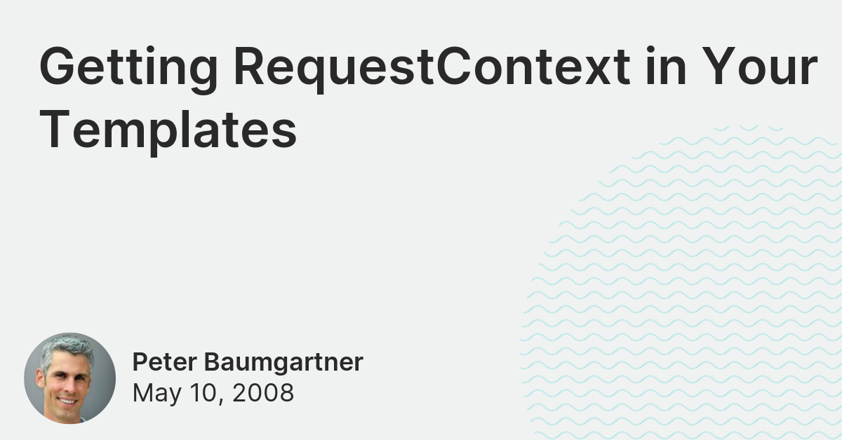 Getting RequestContext in Your Templates | Lincoln Loop