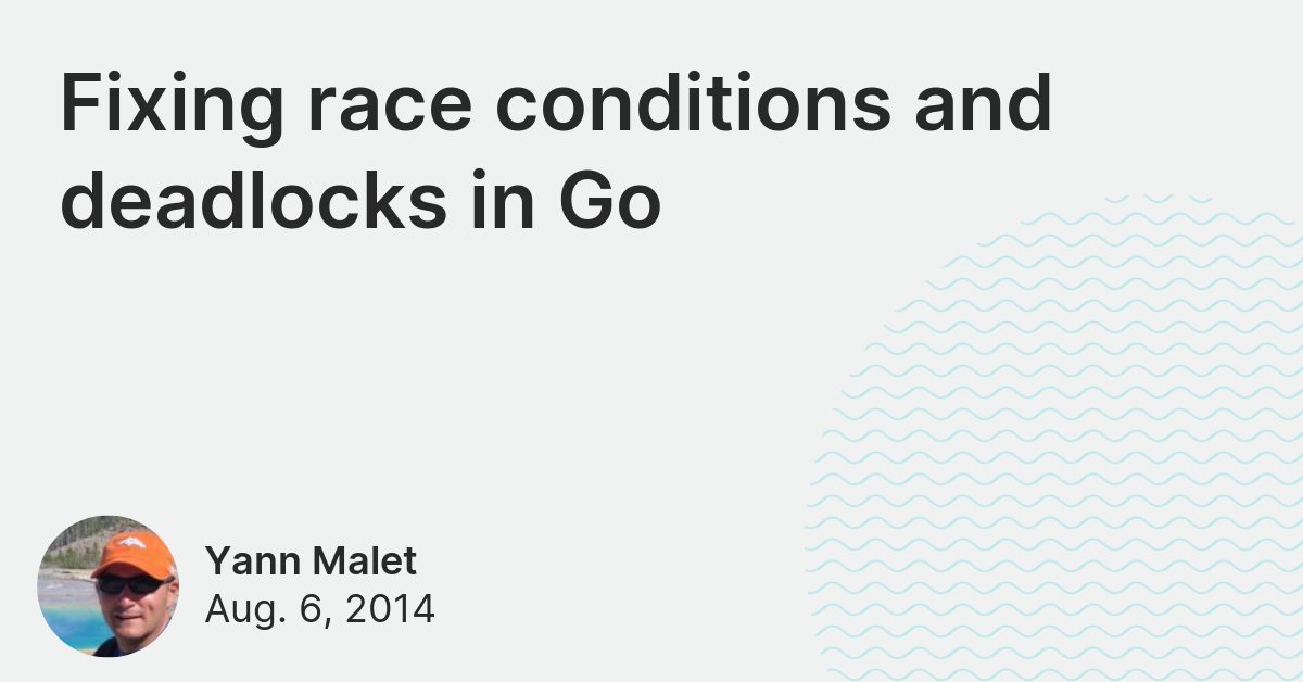 Fixing Race Conditions And Deadlocks In Go Lincoln Loop 