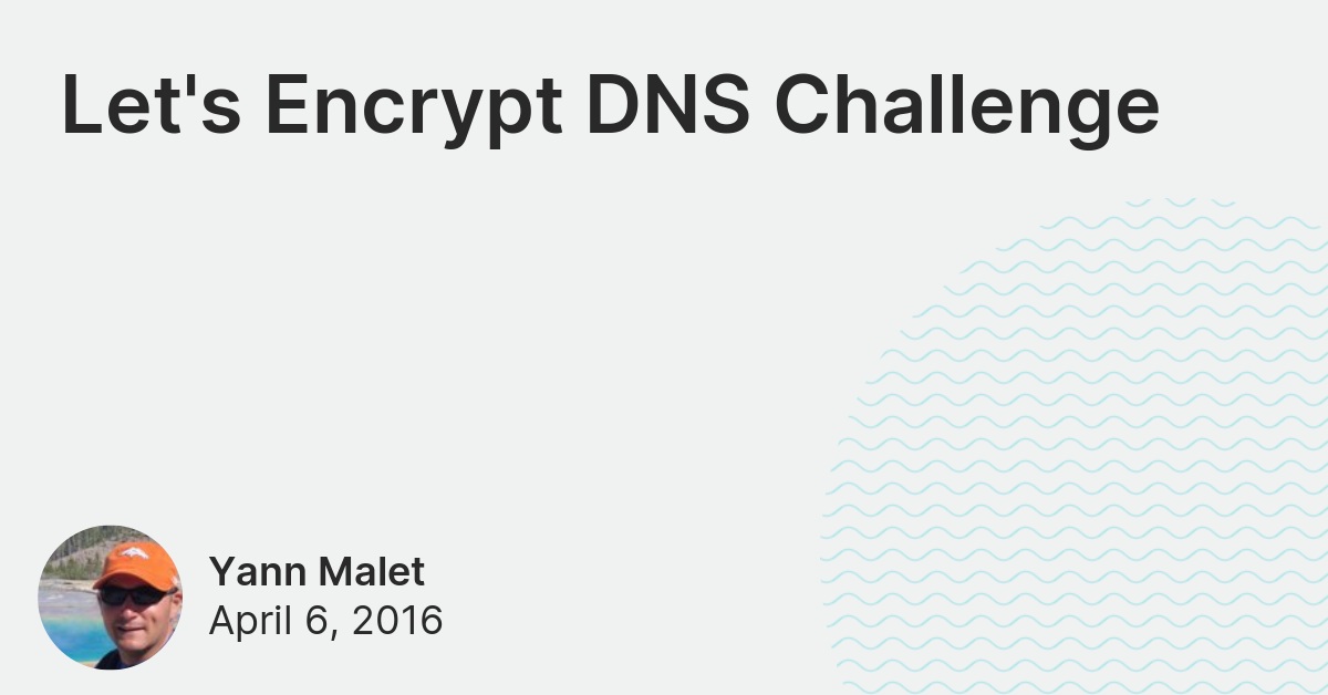 Let's Encrypt DNS Challenge | Lincoln Loop
