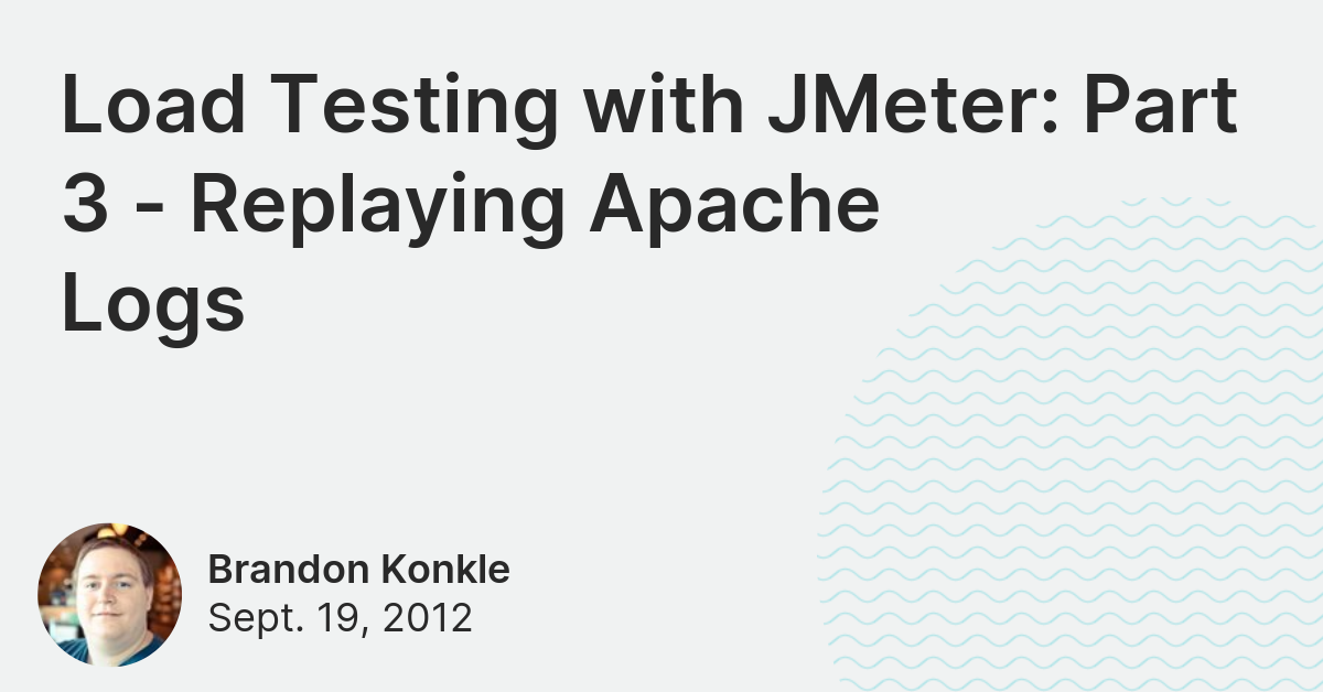 Load Testing With Jmeter Part 3 Replaying Apache Logs Lincoln Loop