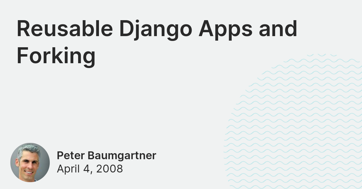 Reusable Django Apps and Forking | Lincoln Loop