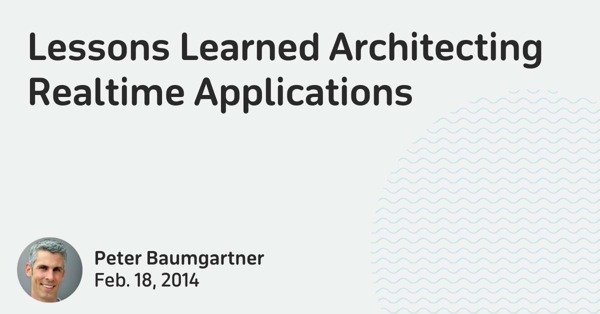Lessons Learned Architecting Realtime Applications | Lincoln Loop