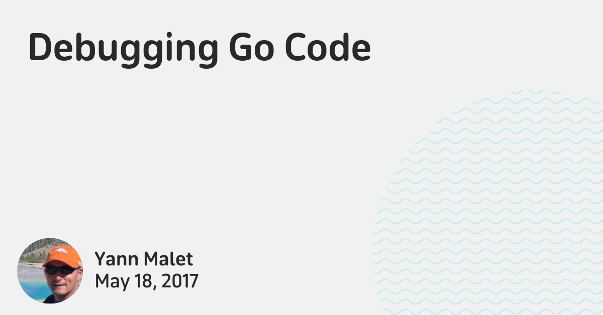 Debugging Go Code | Lincoln Loop