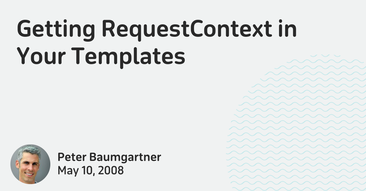 Getting RequestContext in Your Templates | Lincoln Loop