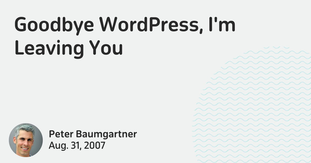 Goodbye WordPress, I'm Leaving You | Lincoln Loop