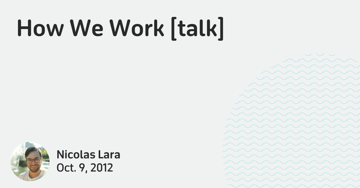 How We Work [talk] | Lincoln Loop