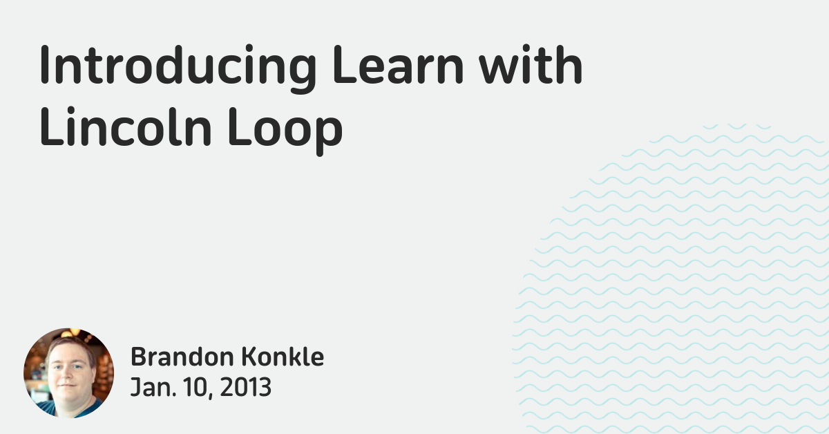 Introducing Learn with Lincoln Loop | Lincoln Loop