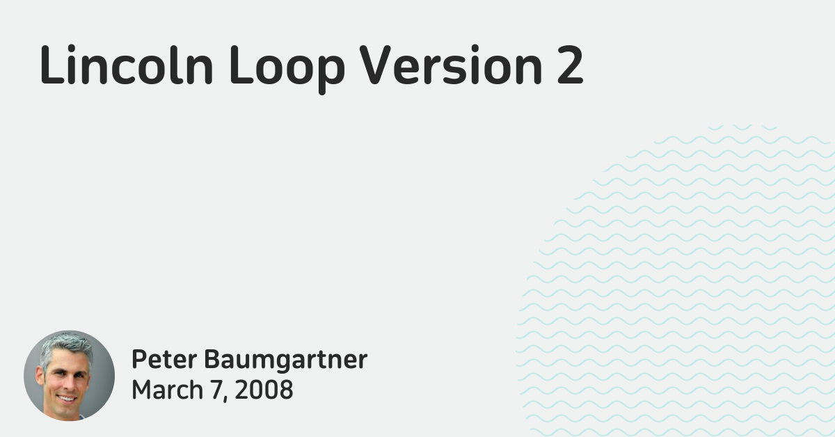 Lincoln Loop Version 2 | Lincoln Loop