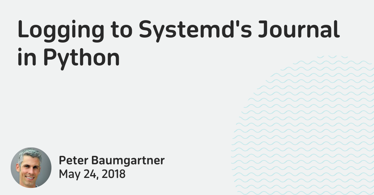 Logging to Systemd's Journal in Python | Lincoln Loop