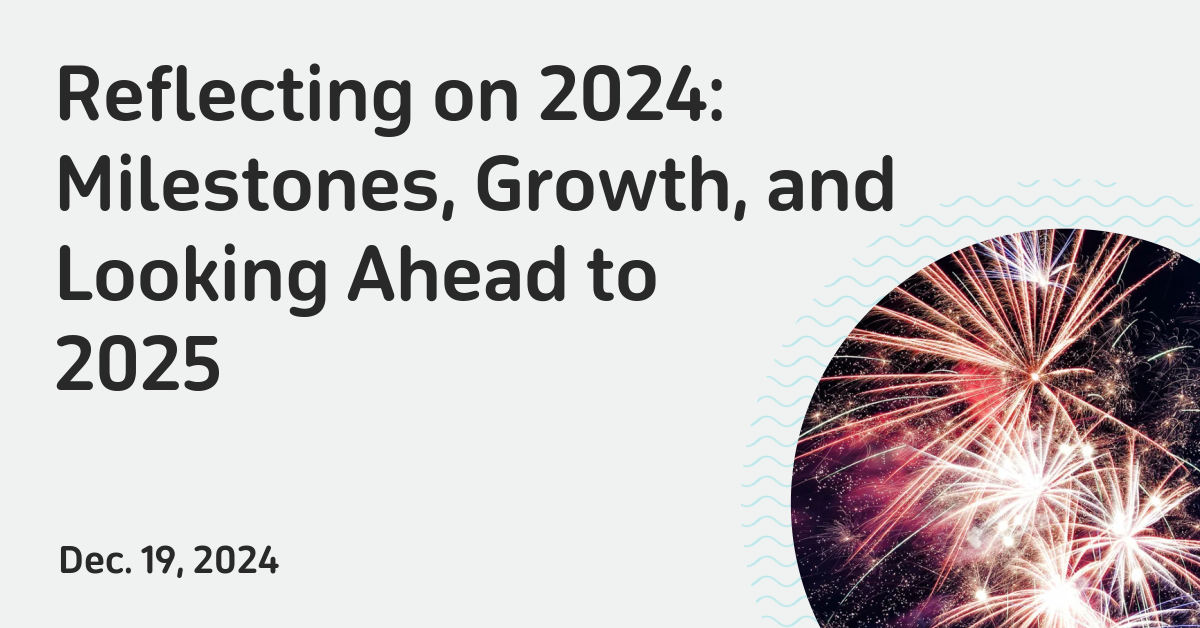 Reflecting on 2024: Milestones, Growth, and Looking Ahead to 2025 ...