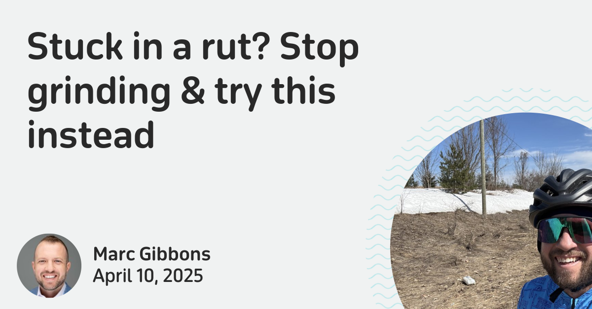 Stuck in a rut? Stop grinding & try this instead | Lincoln Loop