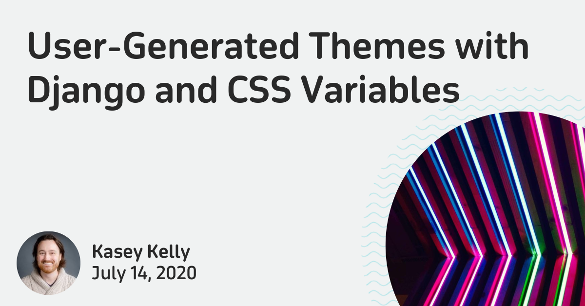 User Generated Themes With Django And Css Variables Lincoln Loop